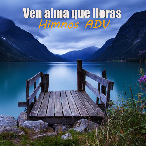 Stream Himnos ADV | Listen to Ven alma que lloras playlist online for ...