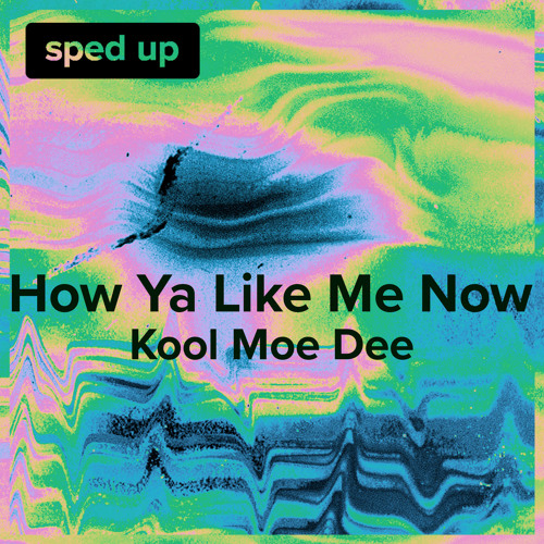 Stream How Ya Like Me Now (Kool Moe Dee - Sped Up) by sped up + slowed ...