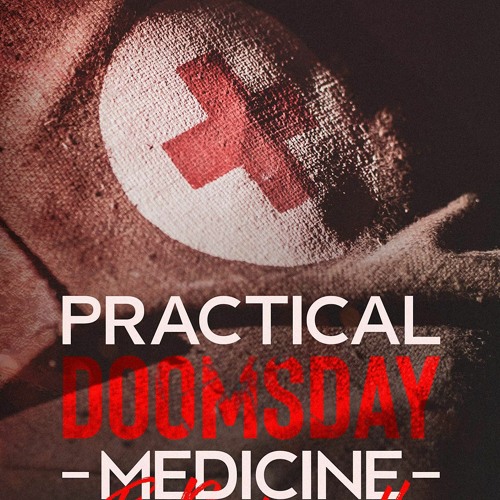 Stream Pdf Practical Doomsday Medicine – Be Prepared!: Learn How to ... Stream Pdf Practical Doomsday Medicine – Be Prepared!: Learn How to ...