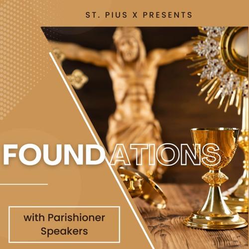 Listen to Foundations - Dcn. Scott Zogg by St. Pius X Catholic Church ...