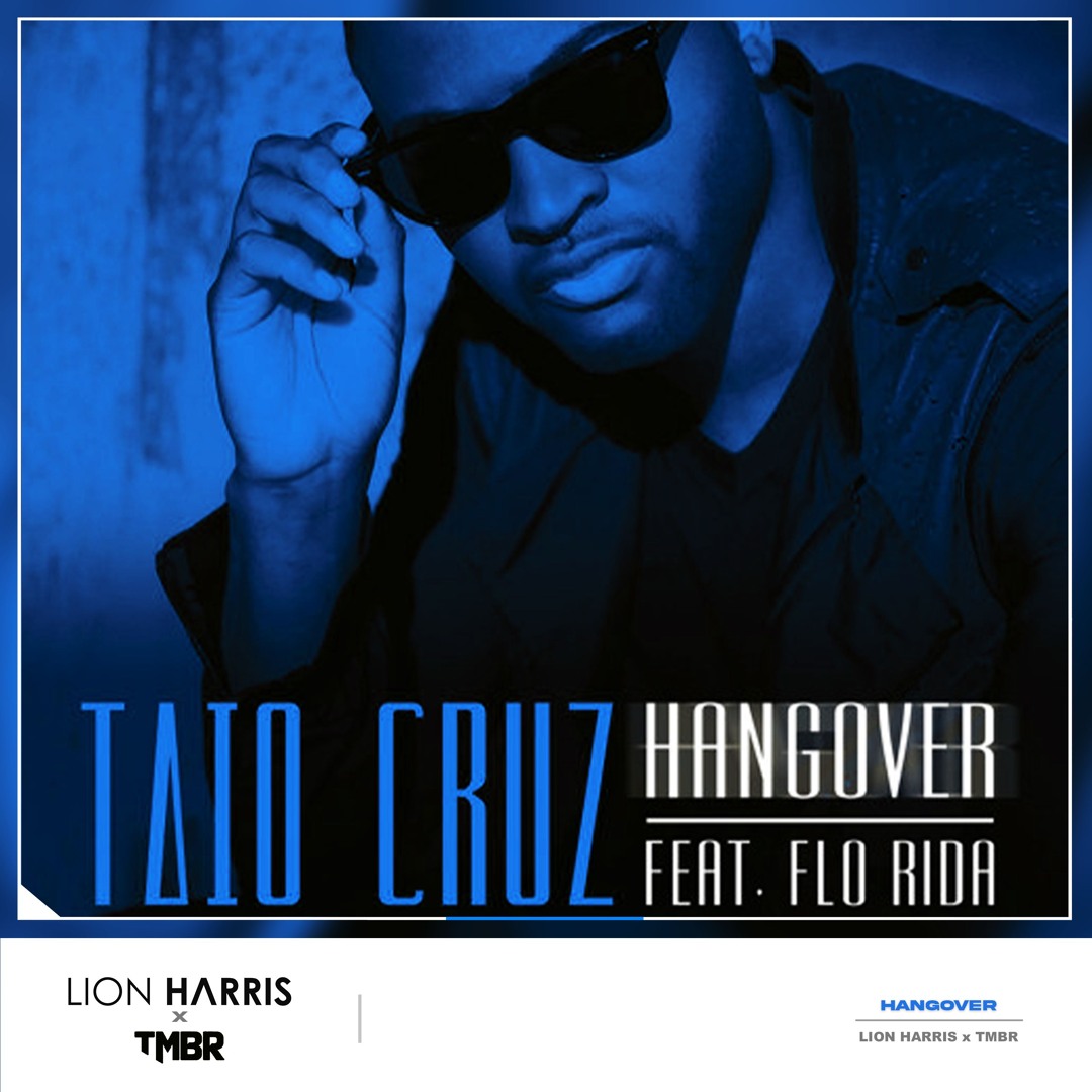 Stream Taio Cruz (ft. Flo Rida) - Hangover (LION HARRIS x TMBR Remix ...