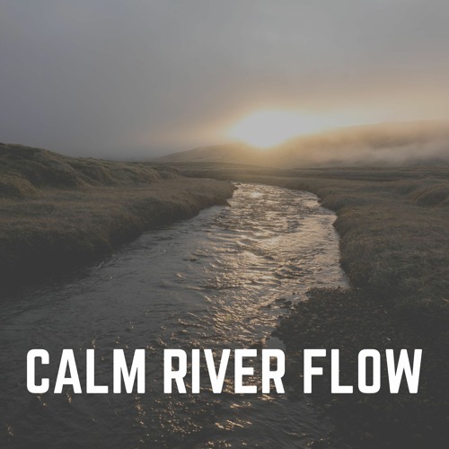 Stream Water Soundscapes | Listen to Calm River Flow playlist online ...