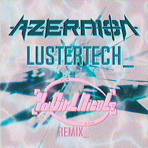Stream Azernion - Lustertech_ (YaGirlNicole Remix) [FREE DL] by ...