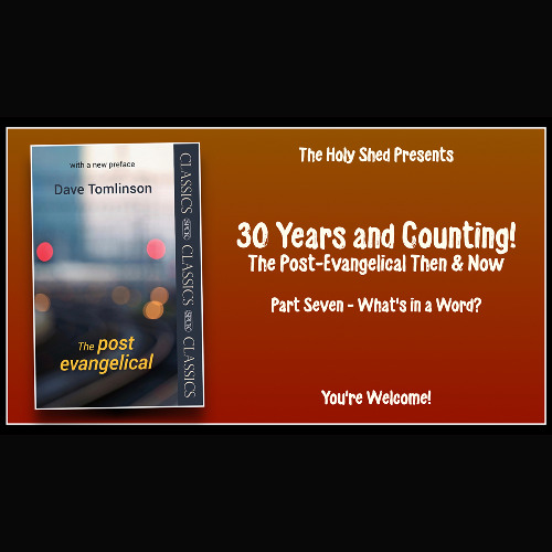 Stream 30 Years and Counting! The Post-Evangelical Then & Now | Part 7 ...