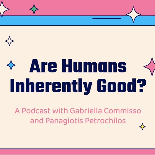 Stream episode Are Humans Inherently Good? (Gabriella Commisso And ...