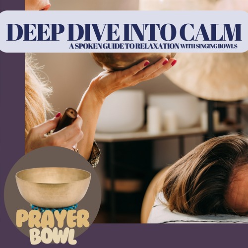 Stream Prayer Bowl | Listen to Deep Dive into Calm: a Spoken Guide to ...