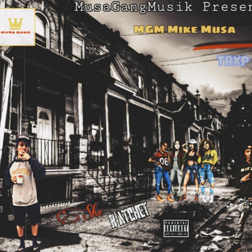 Stream She Ratchet - TrxpFace J. Ft. MGM Mike Musa (Mastered With ...