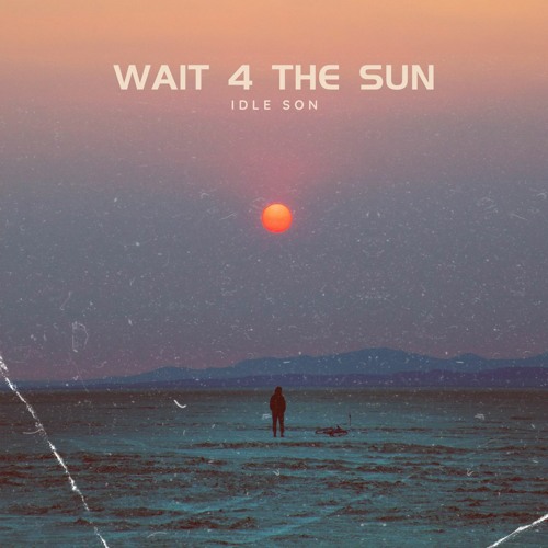 Stream Wait 4 The Sun by Idle Son | Listen online for free on SoundCloud