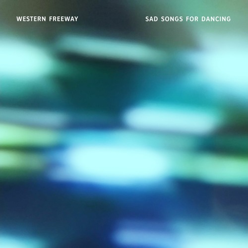 Stream Western Freeway | Listen to Sad Songs For Dancing playlist ...