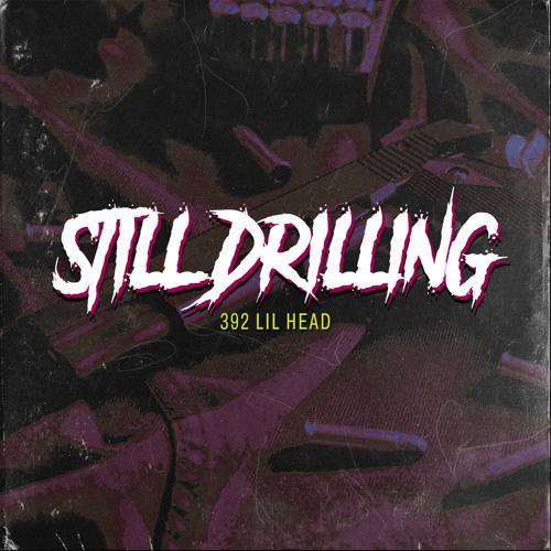 Stream 392 Lil Head | Listen to Still Drilling playlist online for free ...