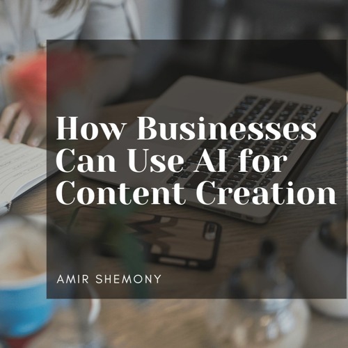 Stream episode How Businesses Can Use AI for Content Creation by Amir ...