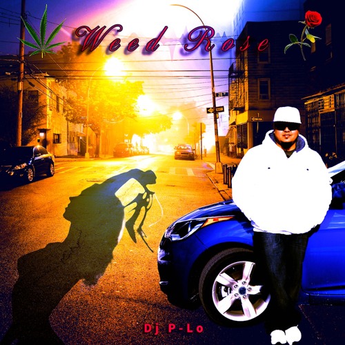Stream Weed Rose by Dj P-LO | Listen online for free on SoundCloud