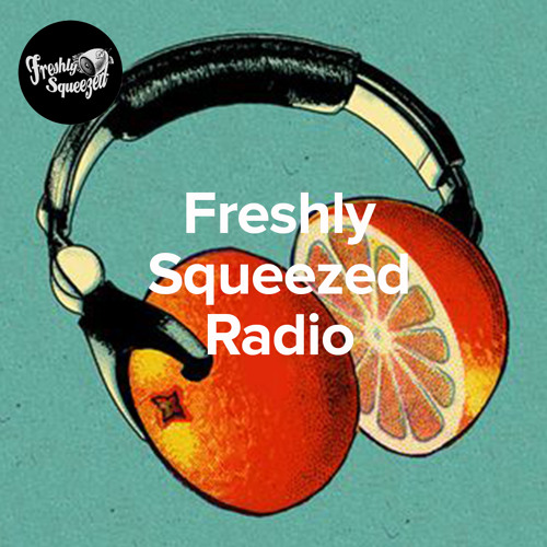 Stream Freshly Squeezed (Record Label) | Listen to FRESHLY SQUEEZED ...