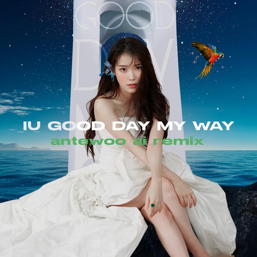 Stream IU 아이유(AI) - Good Day, Get Outta My Way (비켜라, 좋은날이야) by antéwoo 우앙테 | Listen online for ...