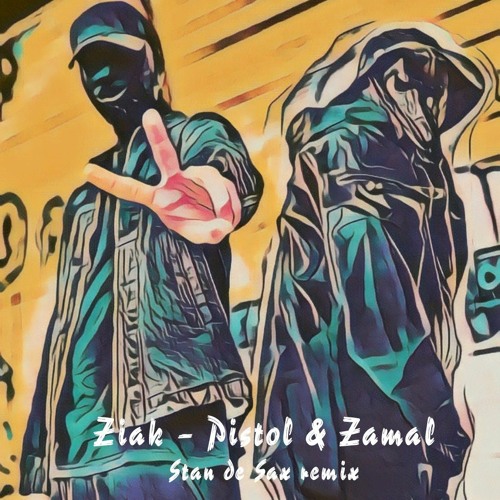 Stream Ziak Pistol And Zamal Stan De Sax Remix By Stan De Sax Listen Online For Free On