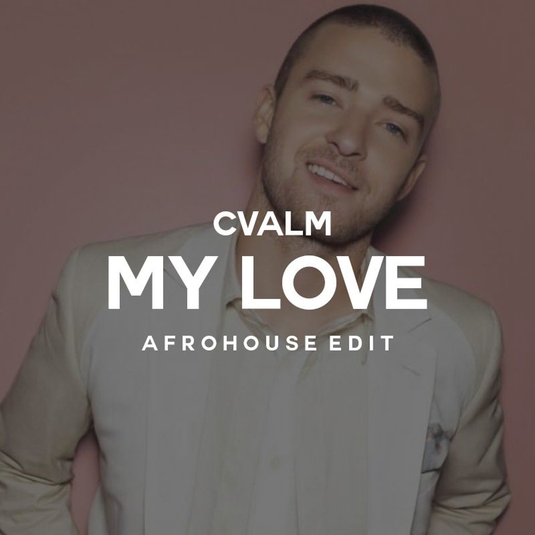 Stream Justin Timberlake - My Love (CVALM Remix) by CVALM | Listen ...