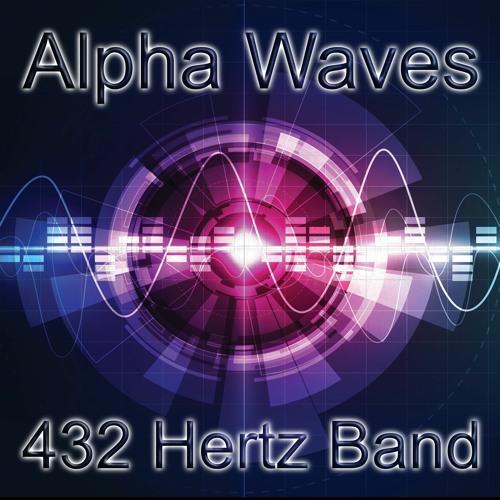 Stream Alpha Waves by 432 Hertz Band | Listen online for free on SoundCloud