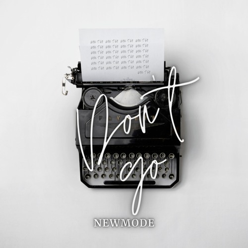 Stream Don't Go (OUT NOW) click buy to service by Newmode | Listen ...