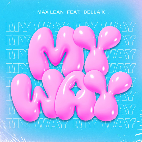 Stream My Way (feat. BELLA X) by MAX LEAN | Listen online for free on ...