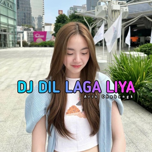 Stream DJ DIL LAGA LIYA by ARIS CHEBONGK | Listen online for free on ...