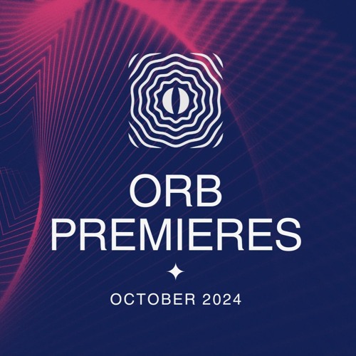 Stream Orb Mag | Listen to Orb Premieres: October 2024 playlist online ...