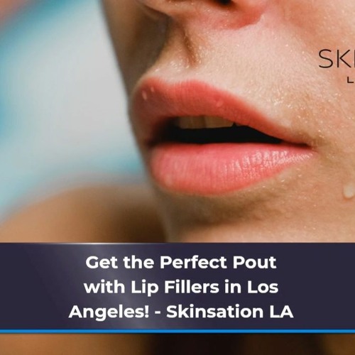 Stream episode Get The Perfect Pout With Lip Fillers In Los Angeles ...
