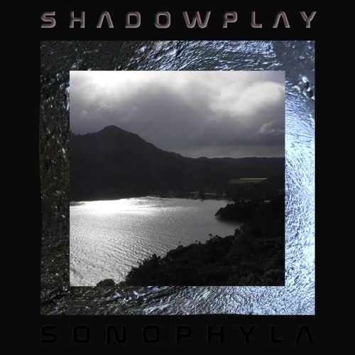 Stream Shadowplay by Sonophyla | Listen online for free on SoundCloud