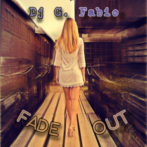 Stream Dj G. Fabio - Fade Out (Alternative Mix) PREVIEW by djgfabio-grek | Listen online for ...