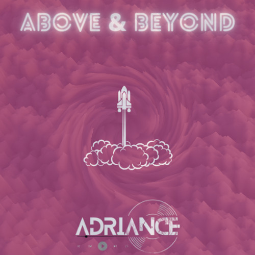 Stream ABOVE & BEYOND by Adriance | Listen online for free on SoundCloud