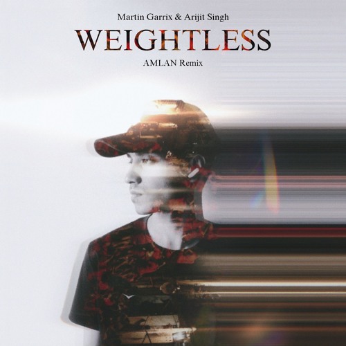 Stream Martin Garrix & Arijit Singh - Weightless (AMLAN Remix) by AMLAN ...