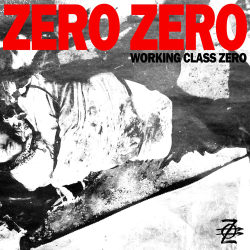 Stream Working Class Zero by Zero Zero | Listen online for free on ...
