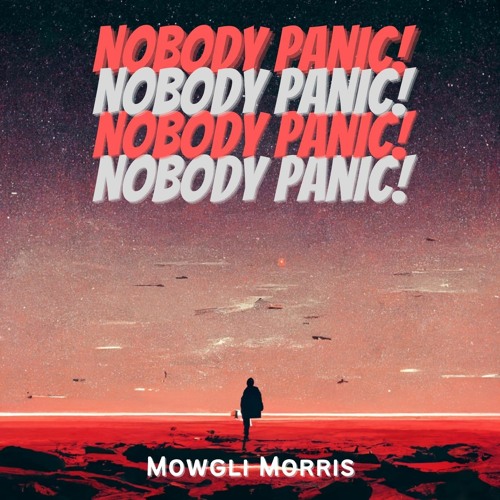 Stream Nobody Panic! by Mowgli Morris | Listen online for free on ...
