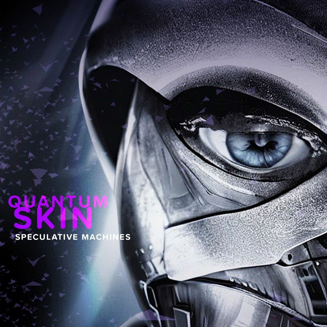 Stream Quantum Skin by Speculative Machines | Listen online for free on ...