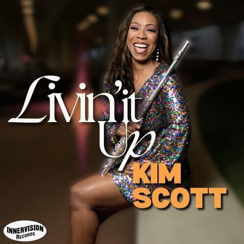 Stream Kim Scott - Livin' It Up World Premier Invite by SmoothJazz.com ...