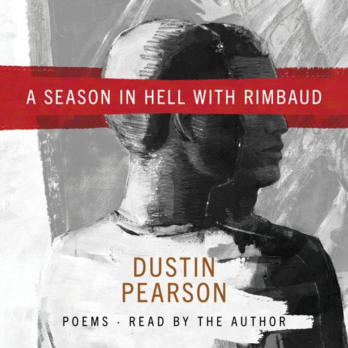 Stream A Season in Hell with Rimbaud _ Dustin Pearson from BOA Editions ...
