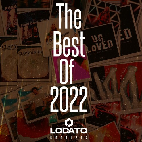 Stream Lodato | Listen to The Best Of 2022 (LODATO Bootlegs) playlist ...