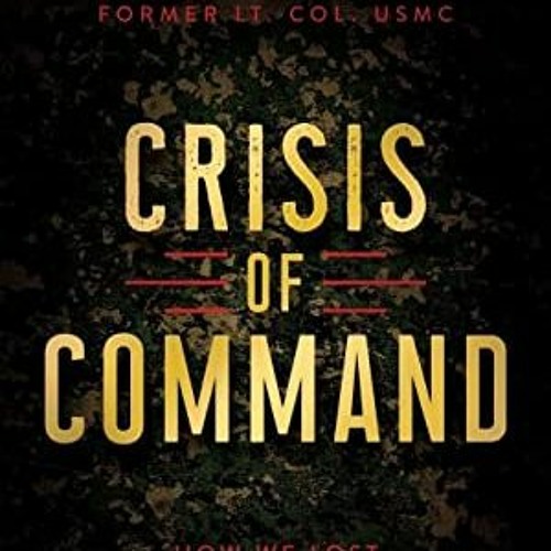 Stream My Interview with Lt. Col. Stuart Scheller, Author of Crisis of Command 09/02/22 by Kevin ...