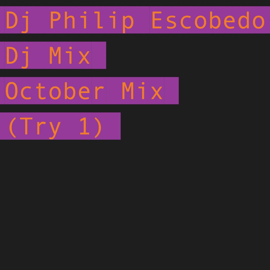 Stream dj philip escobedo | Listen to Dj Mix - October Mix (Try 1 ...