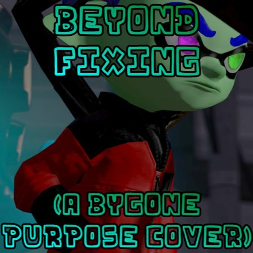 Stream Beyond Fixing (a Bygone Purpose Cover) by SlinkChief 98638 ...