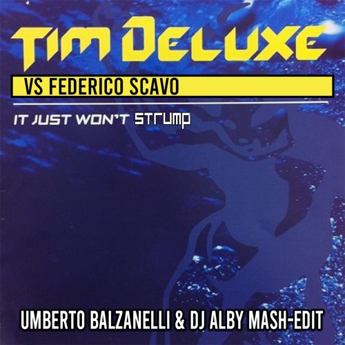 Stream Tim Deluxe Vs. Federico Scavo - It Just Won't Strump (Umberto ...