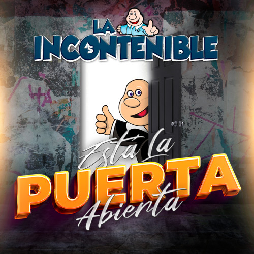 Stream Está La Puerta Abierta by La Incontenible Banda Astilleros ...