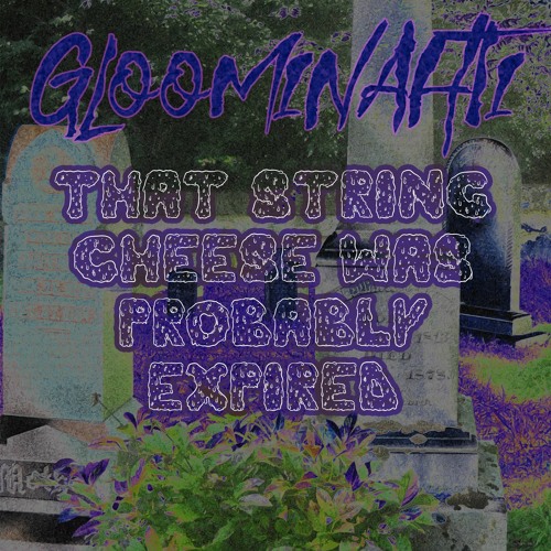 Stream That String Cheese Was Probably Expired by Gloominahti | Listen ...
