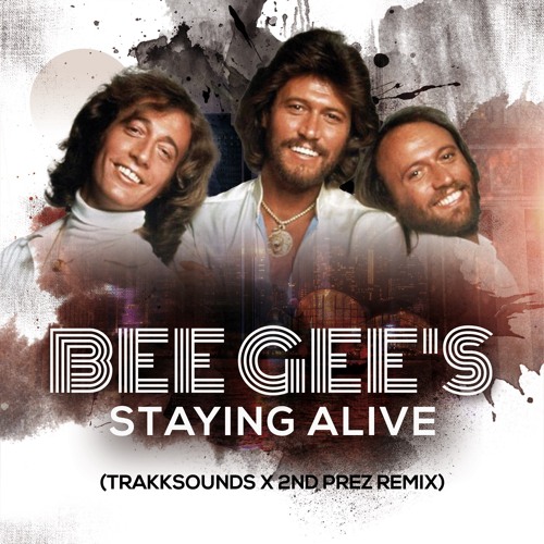 Stream Staying Alive Bee Gee S Trakksounds X 2nd Prez Remix By