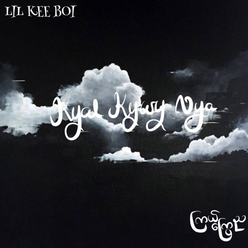 Stream Lil Kee Boi-Kyal Kywy Nya/ကြယ်ကြွေည(p.Cole Bryan)*lyrics in des ...