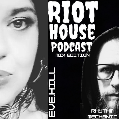 Stream Riot House Podcast Mix Edition EP3. with Special Guest Eve.Hill ...