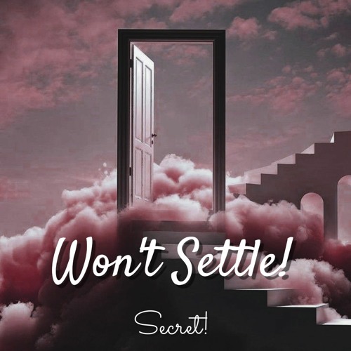 Stream Won’t Settle! by Secret! | Listen online for free on SoundCloud