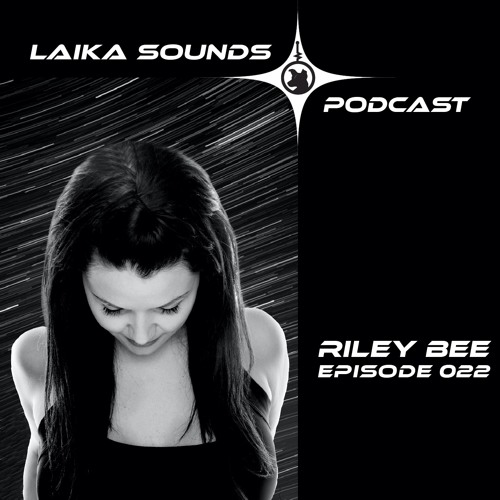 Stream Laika Sounds Podcast // 022 // Riley Bee by Laika Sounds ...