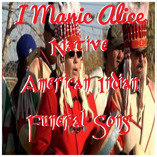 Stream I Manic Alice - Native Indian Funeral Song by Spyda Music ...
