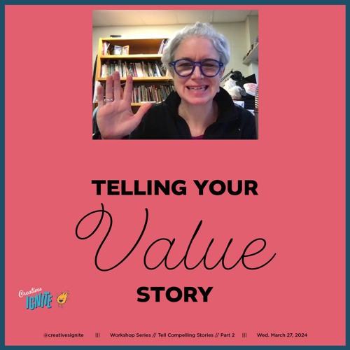 Stream Learn How to Tell Your Value Story & Connect with Your Audience by Creatives Ignite ...