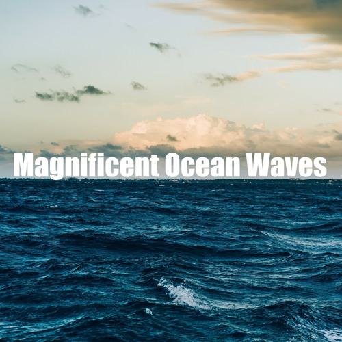 Stream Magnificent Ocean Waves by Ocean Sounds ACE | Listen online for ...